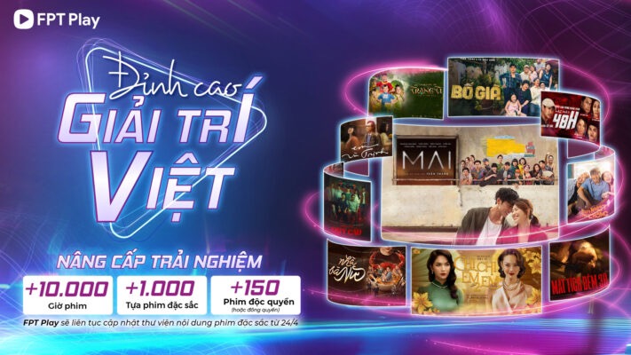 FPT Play Nâng Cấp Trải Nghiệm Giải Trí Với Thư Viện Phim Việt Khổng Lồ - fpt-capquang.vn